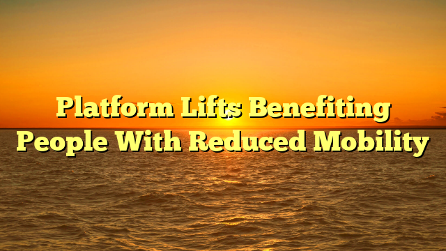 Platform Lifts Benefiting People With Reduced Mobility • sternenkind ...